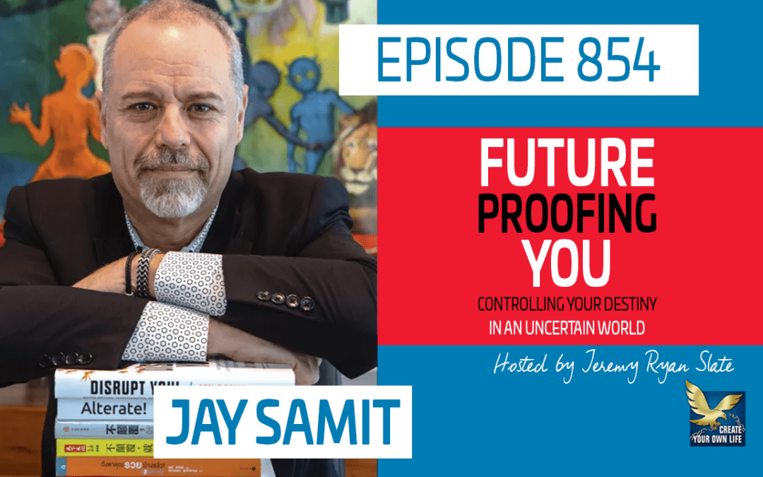 854: Future Proofing You, Controlling your Destiny in an Uncertain ...