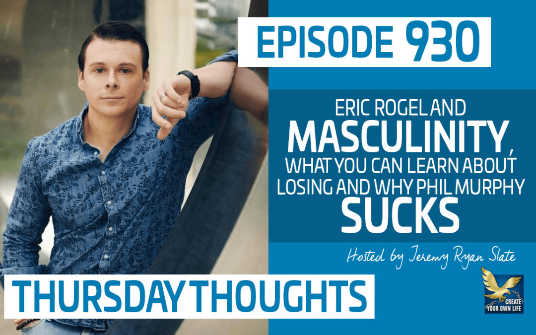 930: Thursday Thoughts | Eric Rogel and Masculinity, What You Can Learn ...