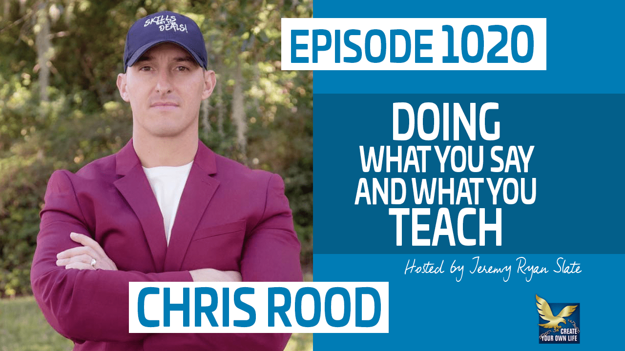 1020: Chris Rood | Doing What You Say and What You Teach ...