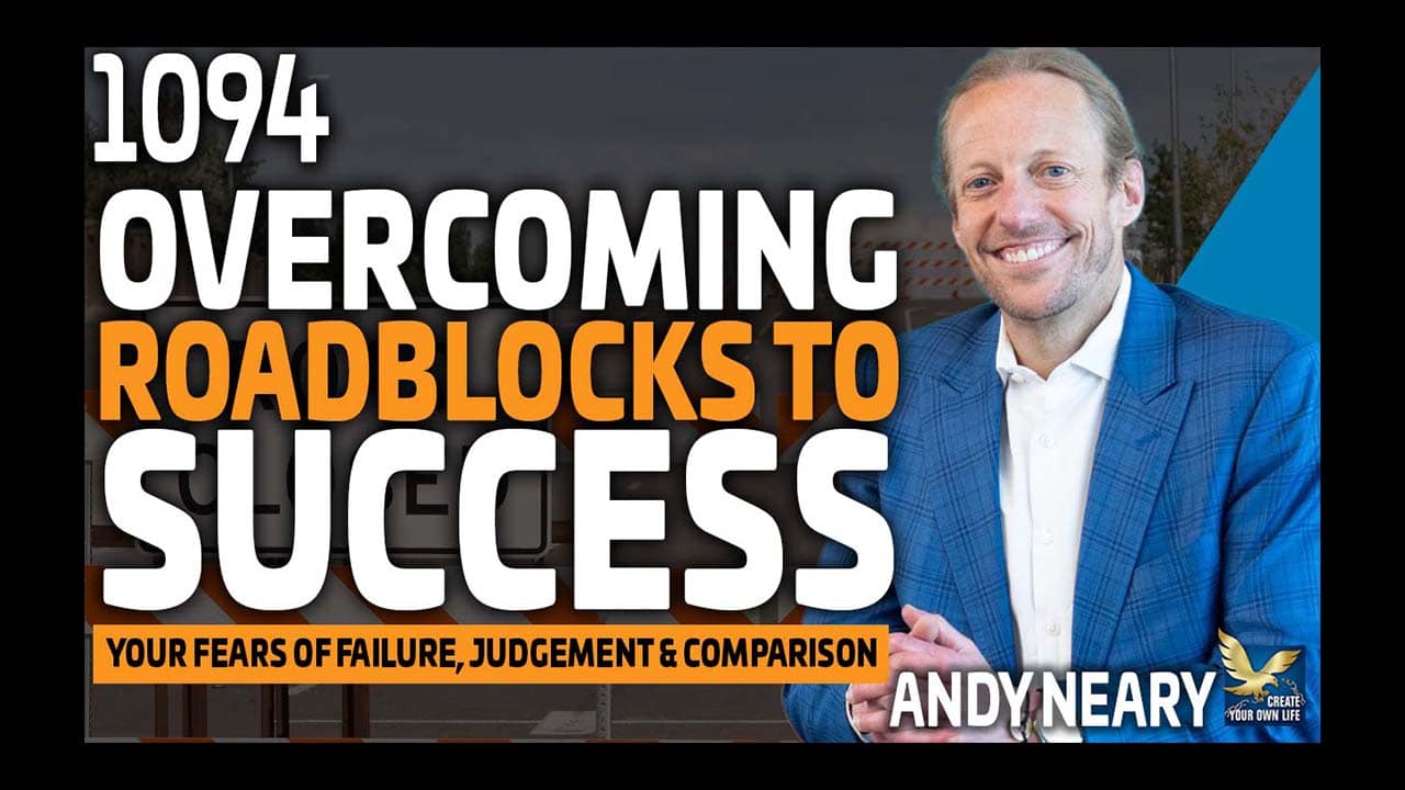 1094: Overcoming Roadblocks To Success: Your Fears of Failure ...